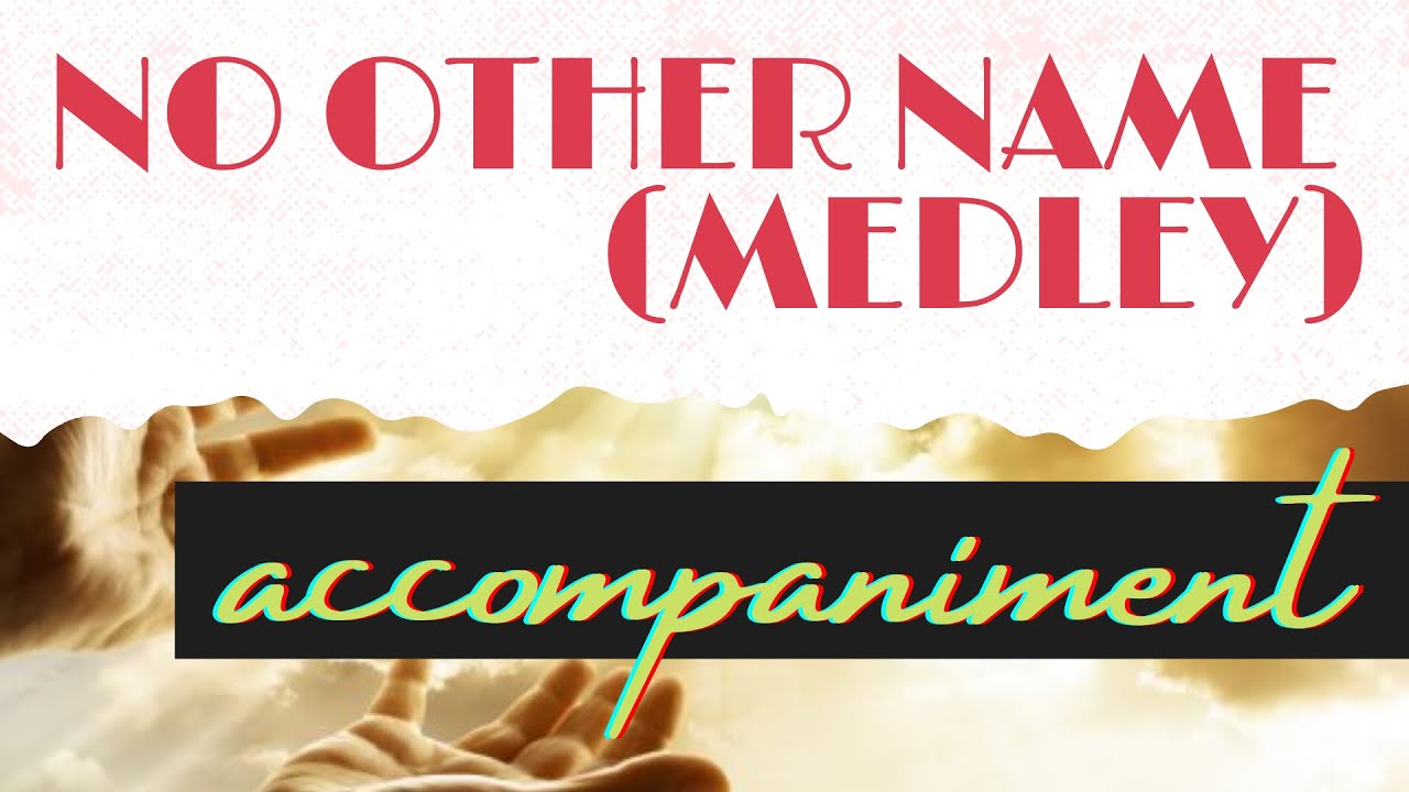 No Other Name (Medley) | SATB Choir | Minus One (Accompaniment) {C ...