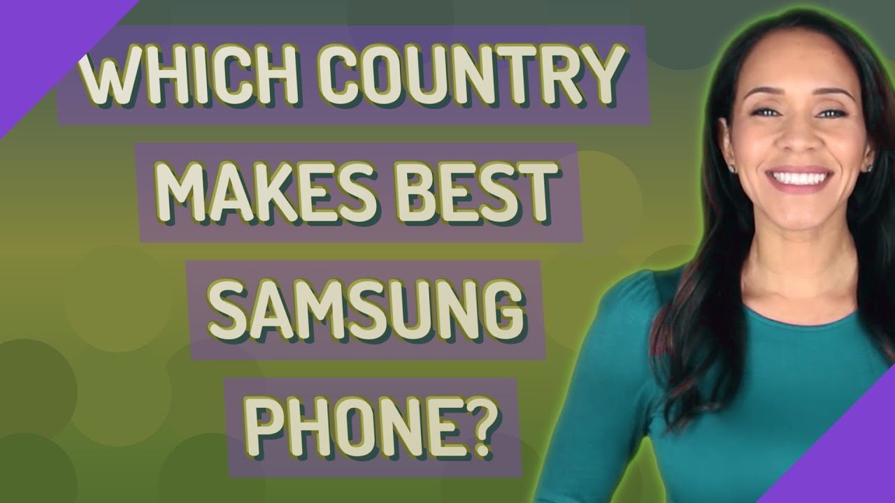 Which country makes best Samsung phone? - YouTube