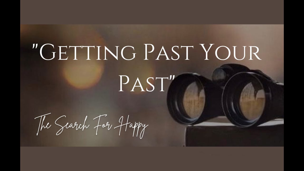 “Getting Past Your Past” - YouTube