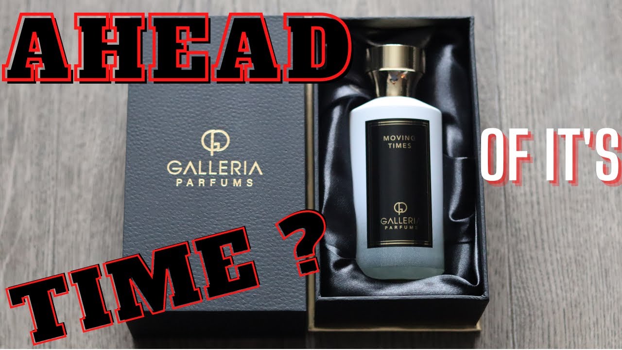 Galleria Parfums: MOVING TIMES Review | YOUTUBER Fragrance release from ...