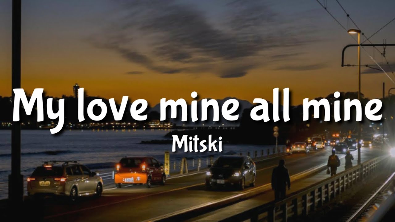 Mitski ~ my love mine all mine (lyrics) - YouTube