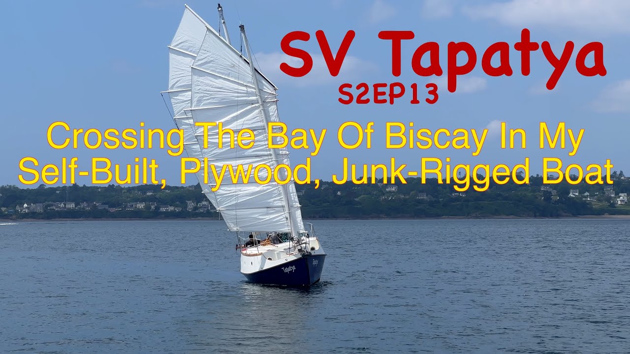 Crossing The Bay Of Biscay In My Self-Built, Plywood, Junk-Rigged Boat ...