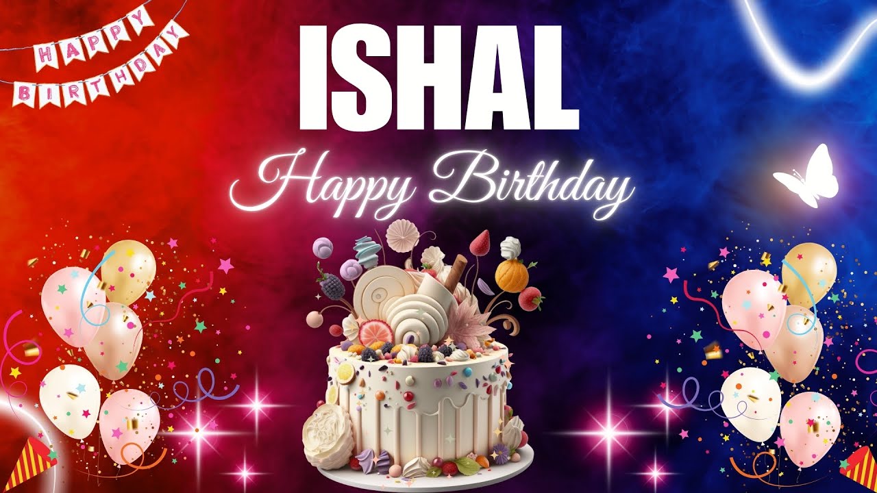 ISHAL Happy Birthday Song | ISHAL Name Meaning🎂🎈 #birthday # ...