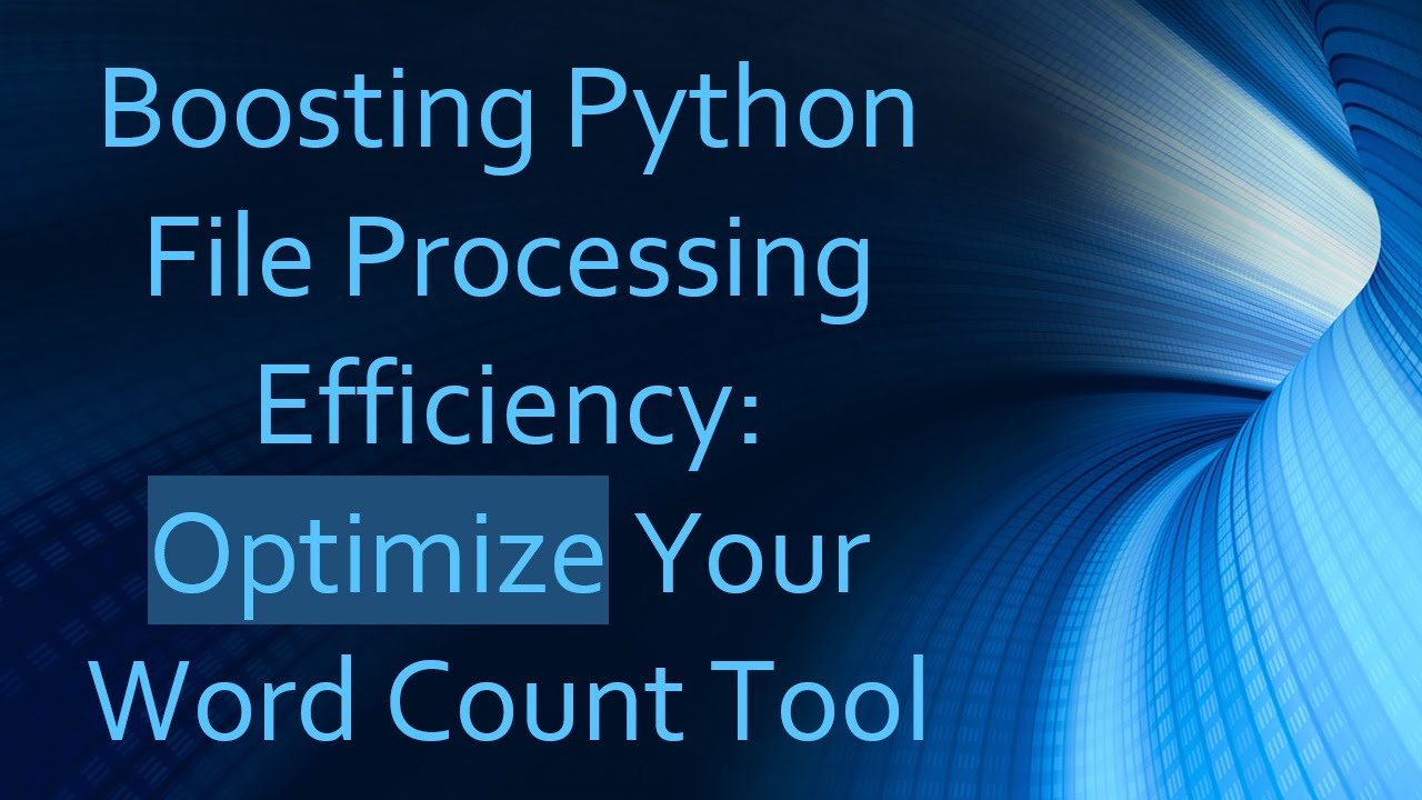 Boosting Python File Processing Efficiency: Optimize Your Word Count ...
