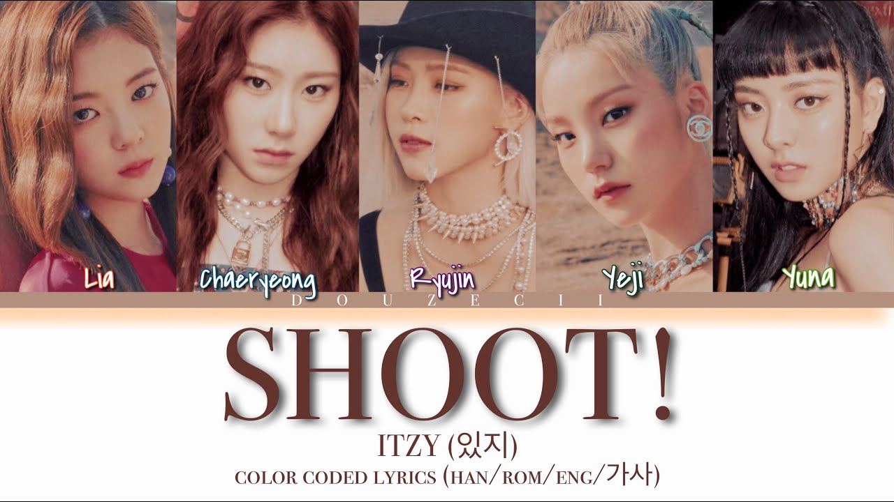ITZY - SHOOT! Lyrics (있지 SHOOT! 가사) (Color Coded Lyrics) - YouTube