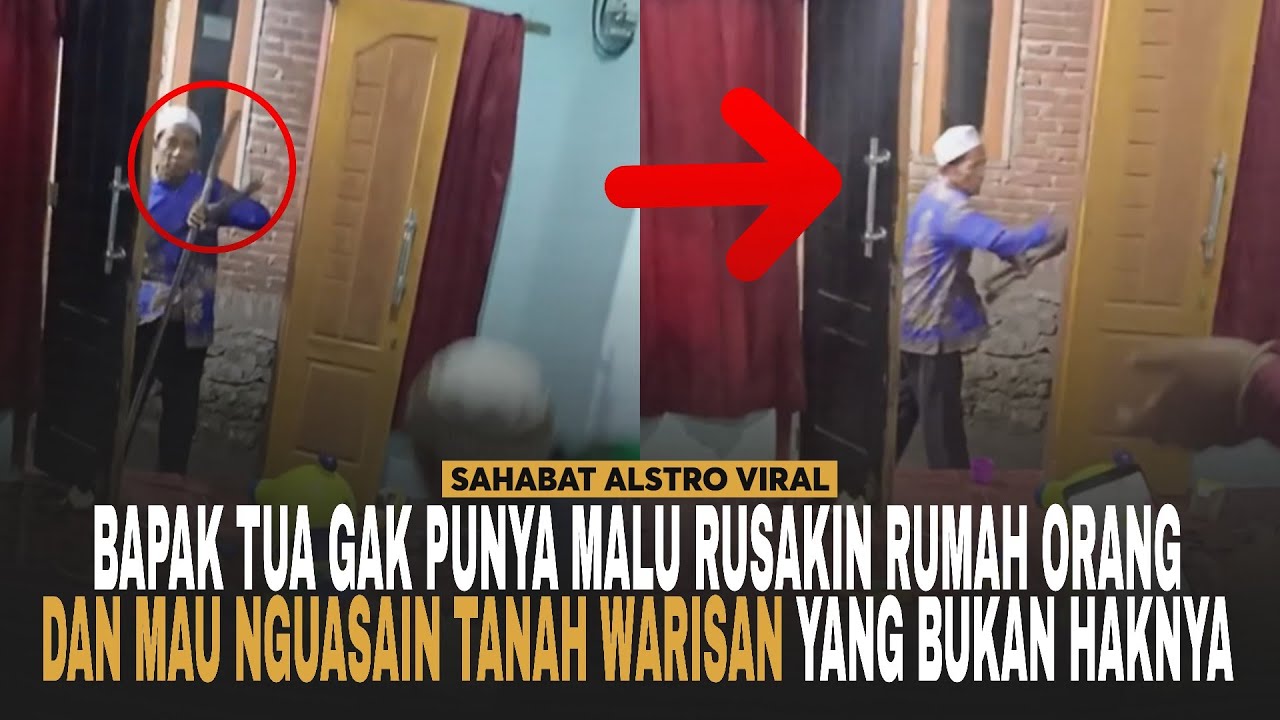 BAPAK-BAPAK GAK Punya Malu, Rusakin Rumah Orang Karena Mau Nguasai ...