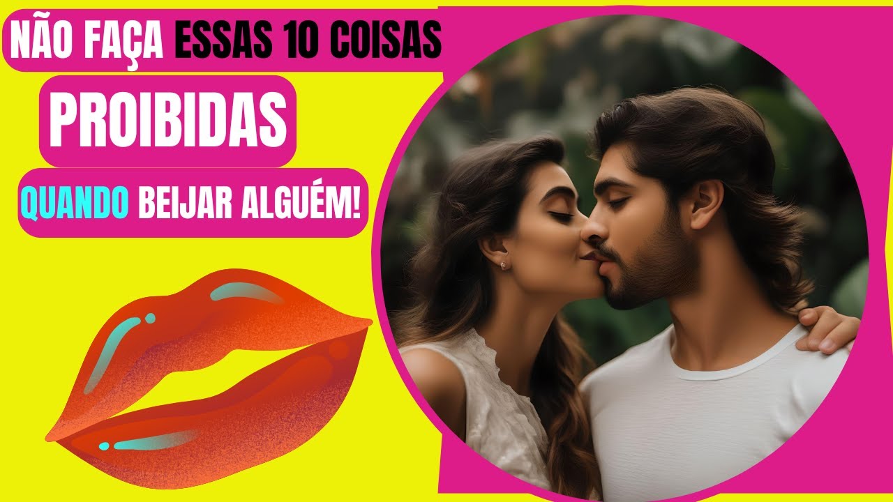 Nunca Faça Isso ao Beijar! Dicas Essenciais, Nunca Mais Erre nos Beijos ...