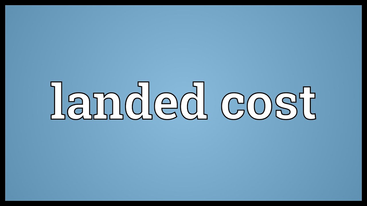 Landed Cost Meaning YouTube landed-cost-meaning-youtube