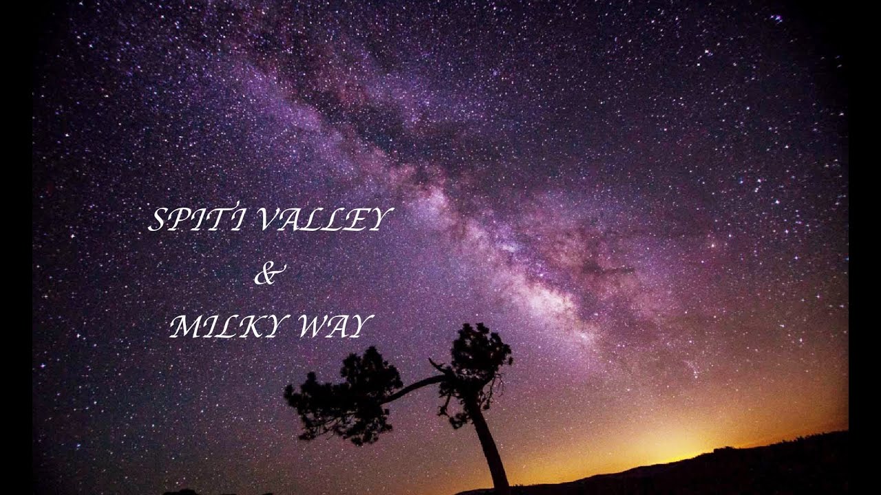 Spiti Valley Ep - 3 | Chitkul to Nako | Milky Way ( Night View @ 2:46 ...