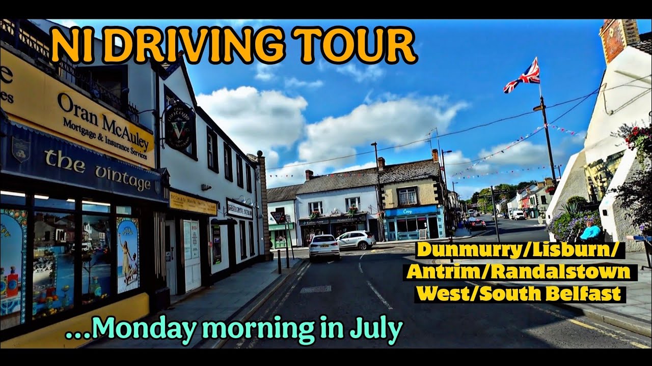 NI TOUR...Monday morning in July..Dunmurry/Lisburn/Antrim/Randalstown ...
