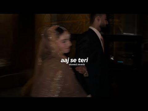arijit singh - aaj se teri (slowed & reverb)