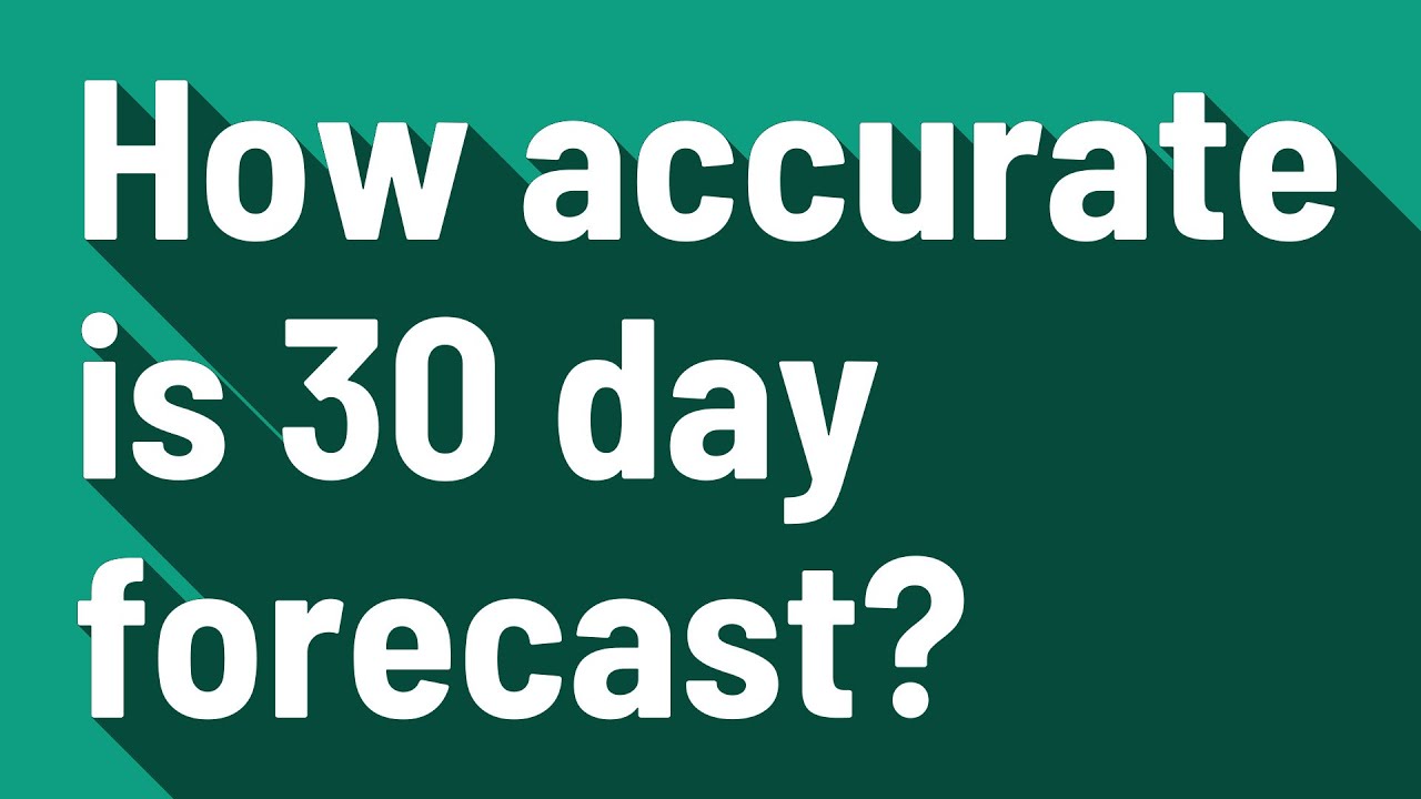 How accurate is 30 day forecast? - YouTube