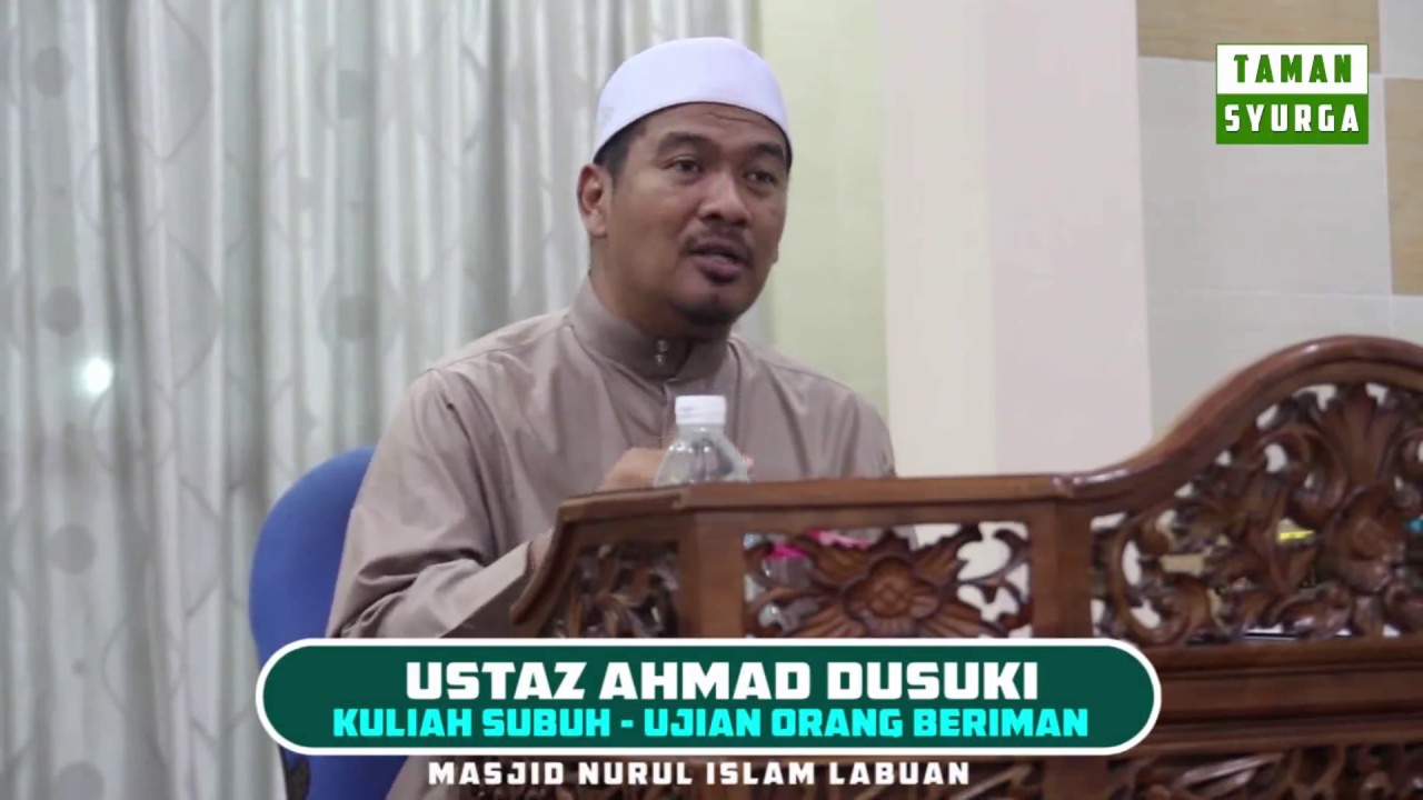 KULIAH SUBUH - UJIAN ORANG BERIMAN ~ USTAZ AHMAD DUSUKI ABDUL RANI ...