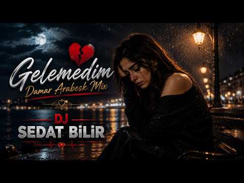 Gelemedim (Damar Arabesk Mix) 2026 | DJ Sedat BİLİR