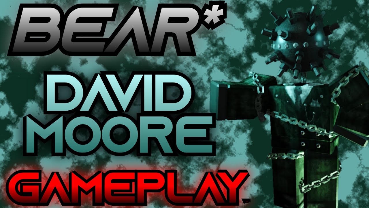 BEAR* DAVID MOORE GAMEPLAY - YouTube