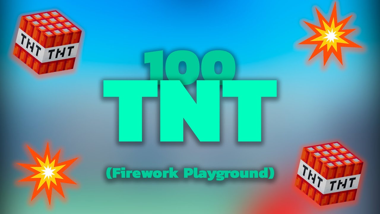 Lighting up, 100! TNT In.. Fireworks Playground! - YouTube