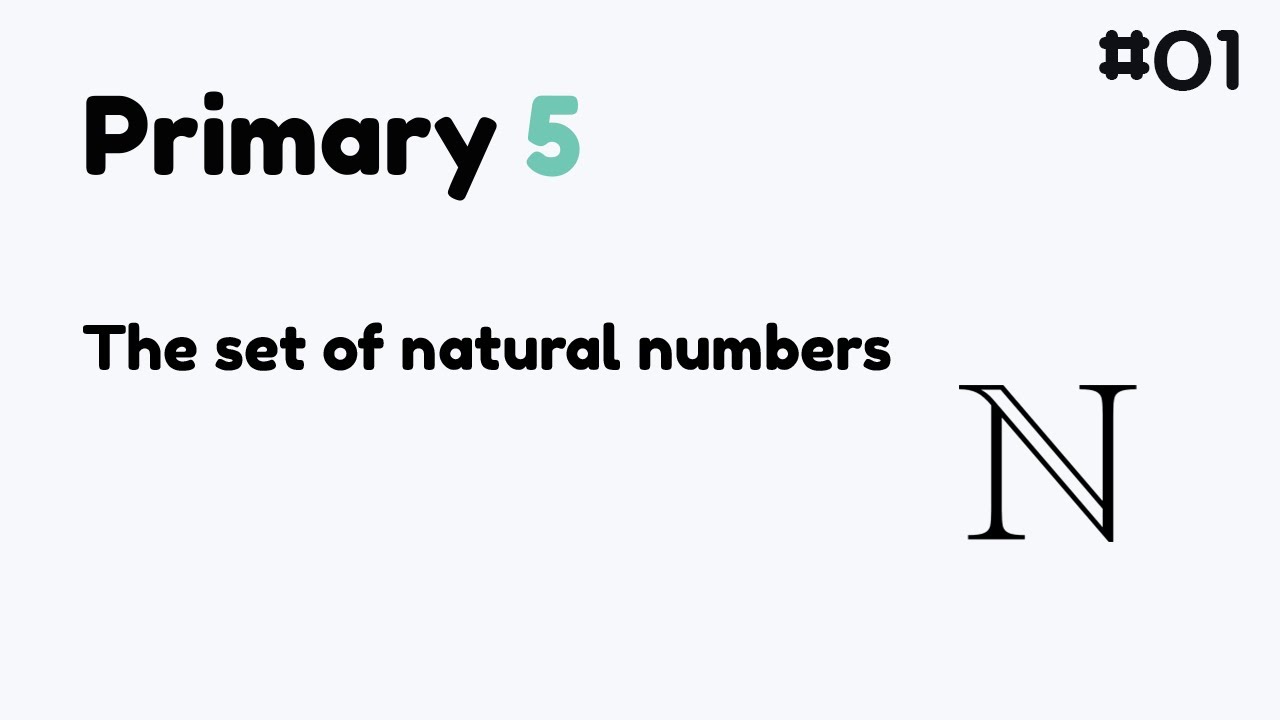 Primary 5 - grade 5 - The set of natural numbers - شرح ماث خامسه ...