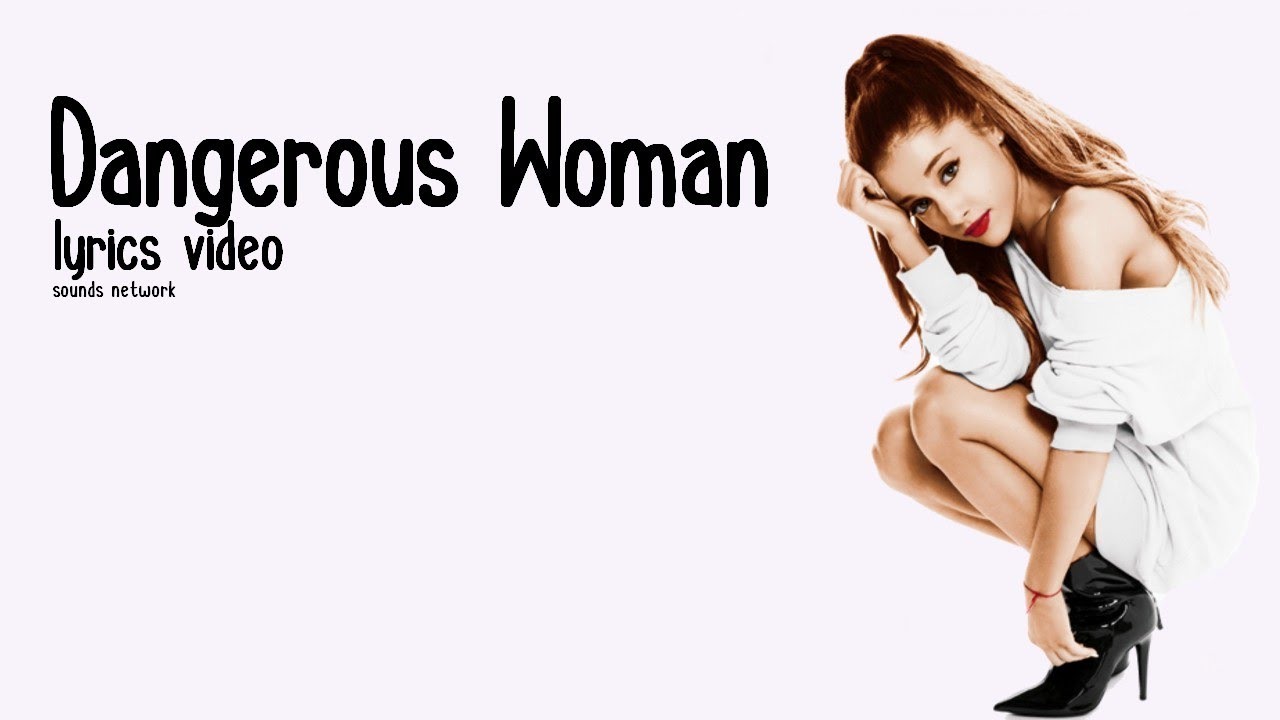 Dangerous Woman Ariana Grande Lyrics Video Youtube