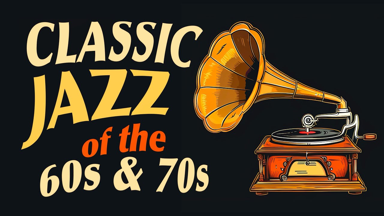 Classic Jazz of the 60s & 70s – Timeless Jazz Hits for a Relaxed Mood ...