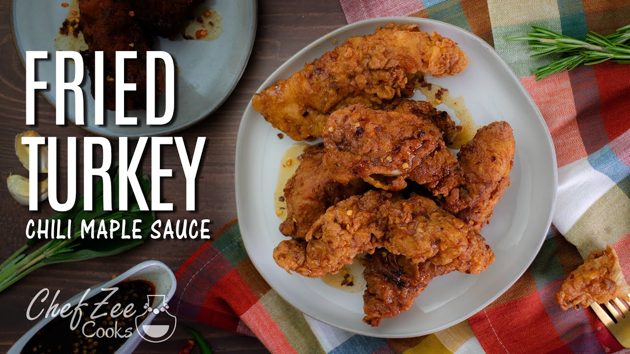 Fried Turkey with a Chili Maple Sauce | Turkey Recipes | Chef Zee Cooks ...