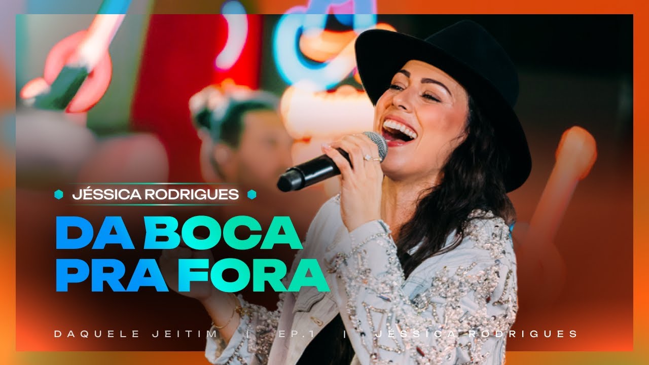 Da Boca Pra Fora - Jéssica Rodrigues (Daquele Jeitim, Ep. 1 - Ao Vivo ...