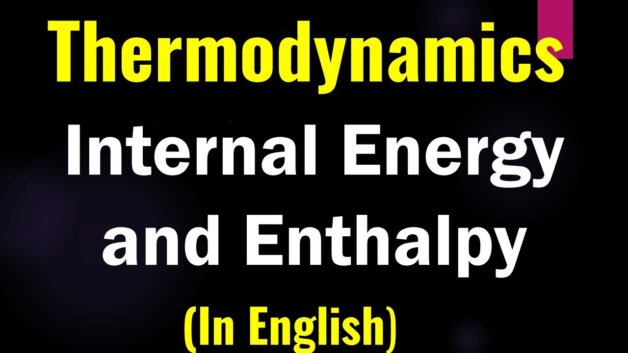 Relationship between Internal Energy and Enthalpy for JEE Main - YouTube