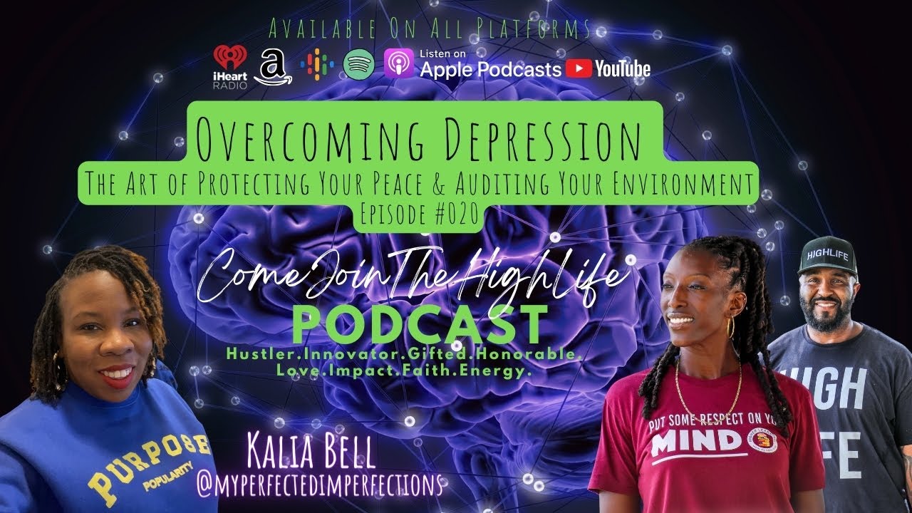 Overcoming Depression ft. Kalia Bell | Ep. 020 | ComeJoinTheHighLife ...