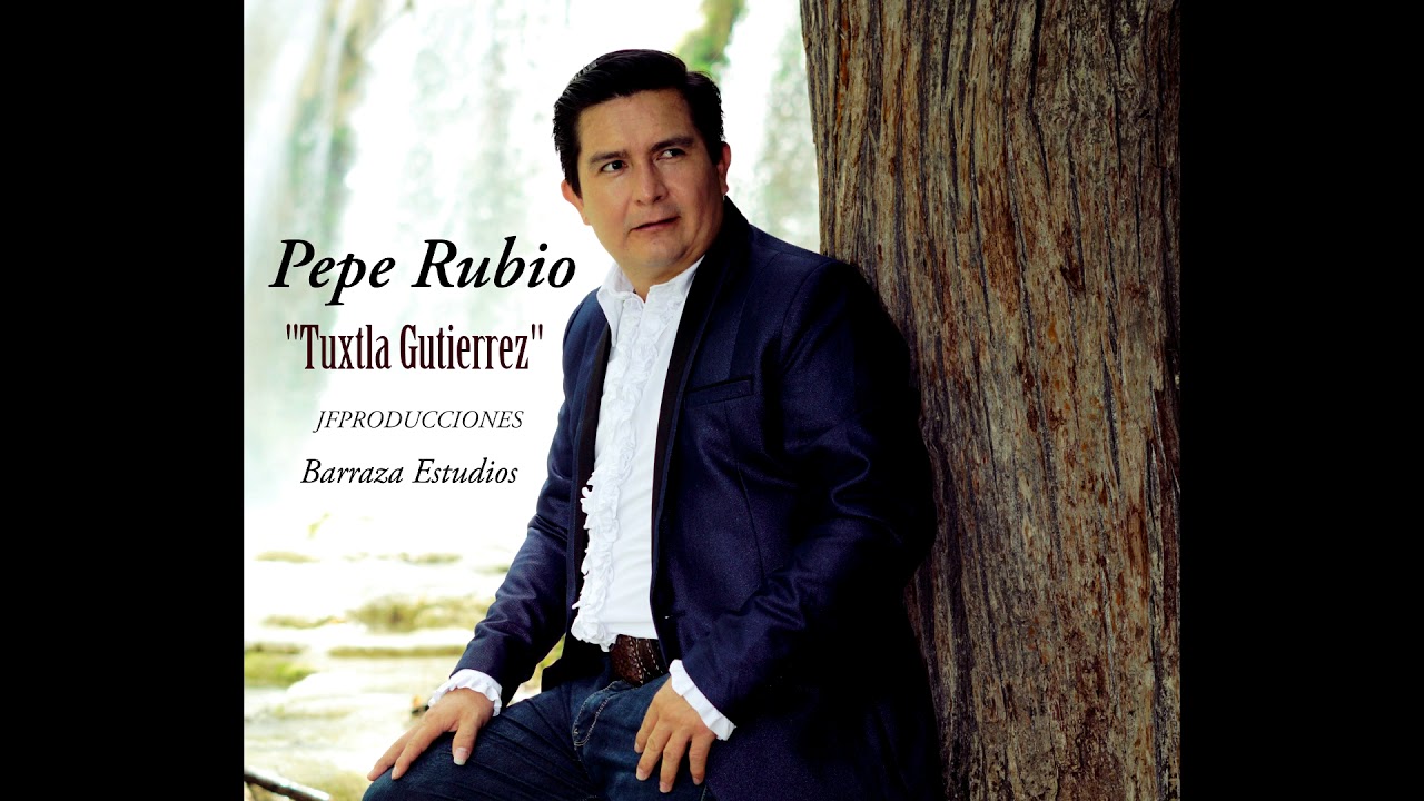 Tuxtla Gutierrez - Pepe Rubio - YouTube