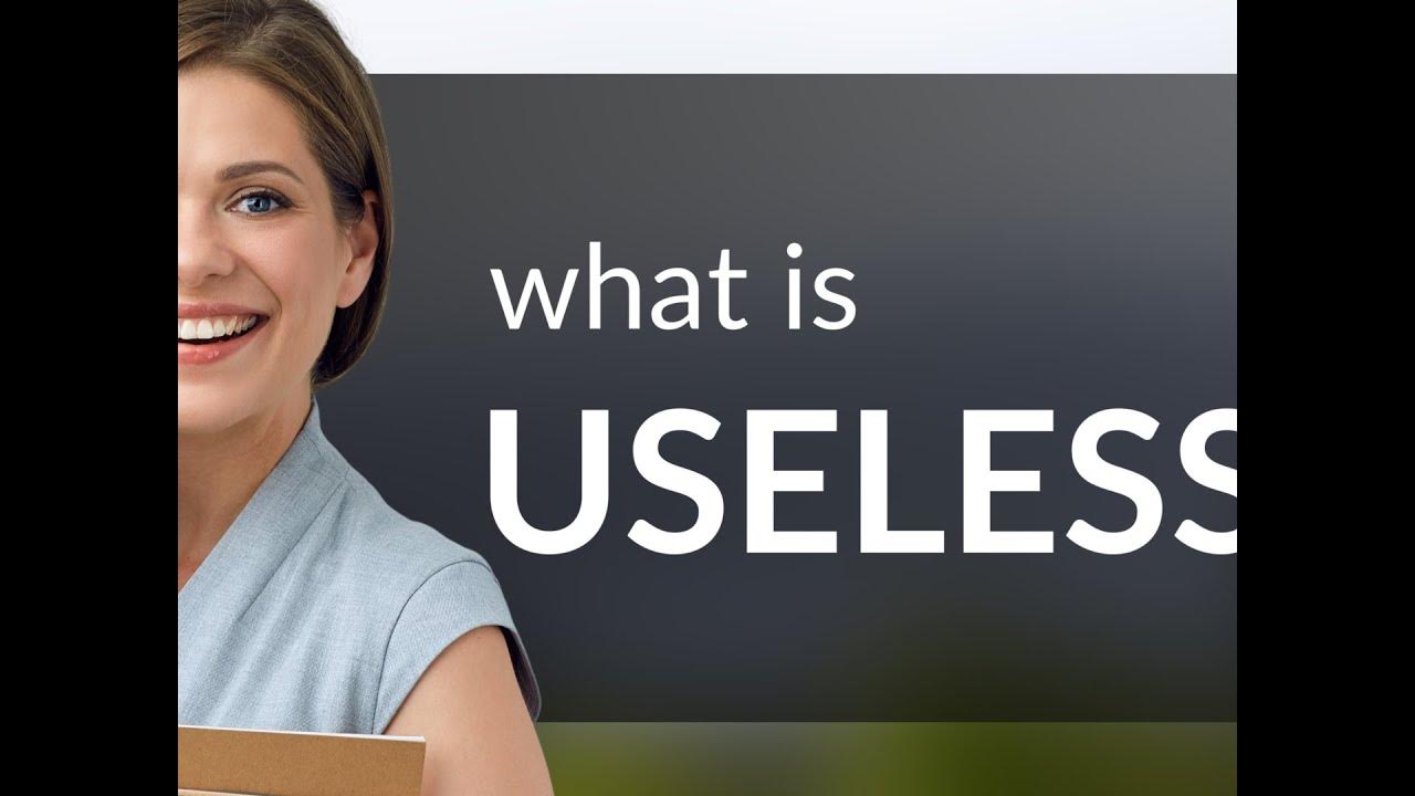 Useless Definition Of USELESS YouTube useless-definition-of-useless-youtube