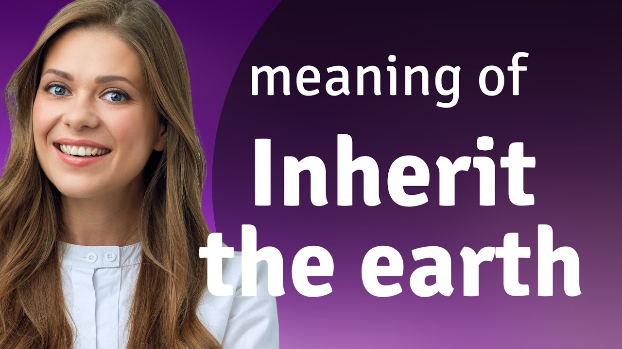 Understanding "Inherit the Earth": A Guide to a Powerful Phrase - YouTube