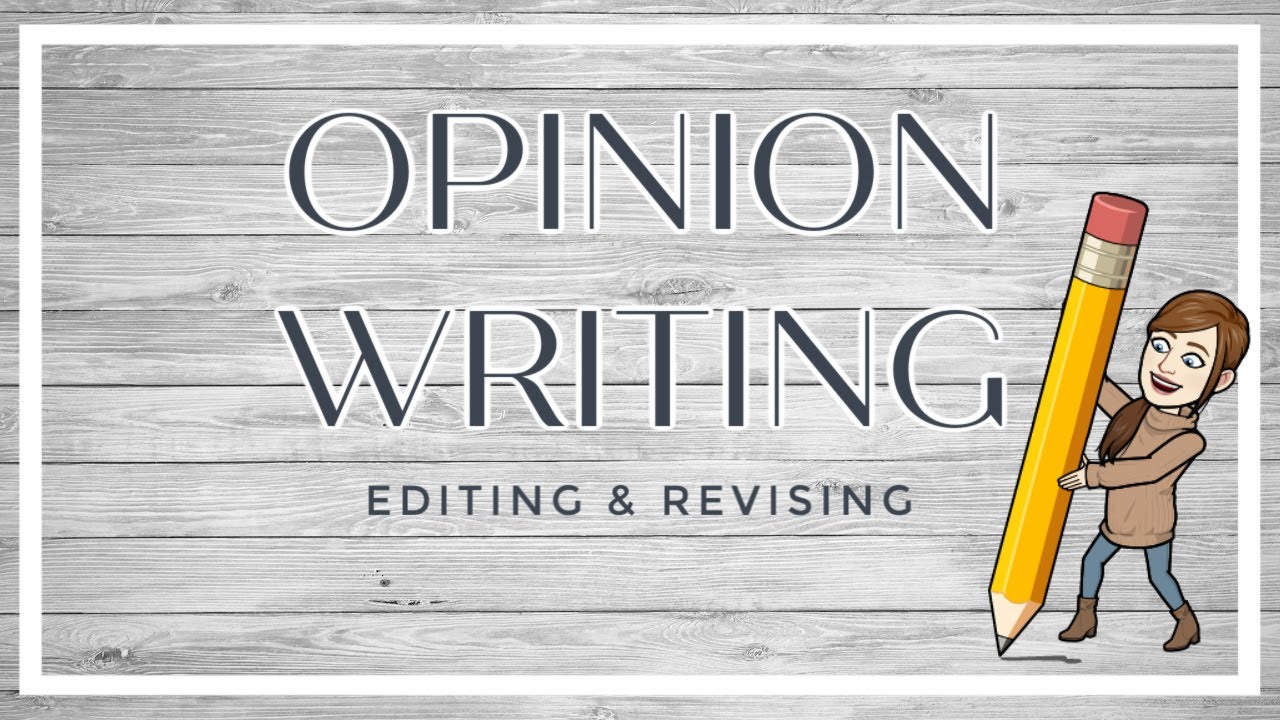 Opinion Writing: Editing and Revising - YouTube