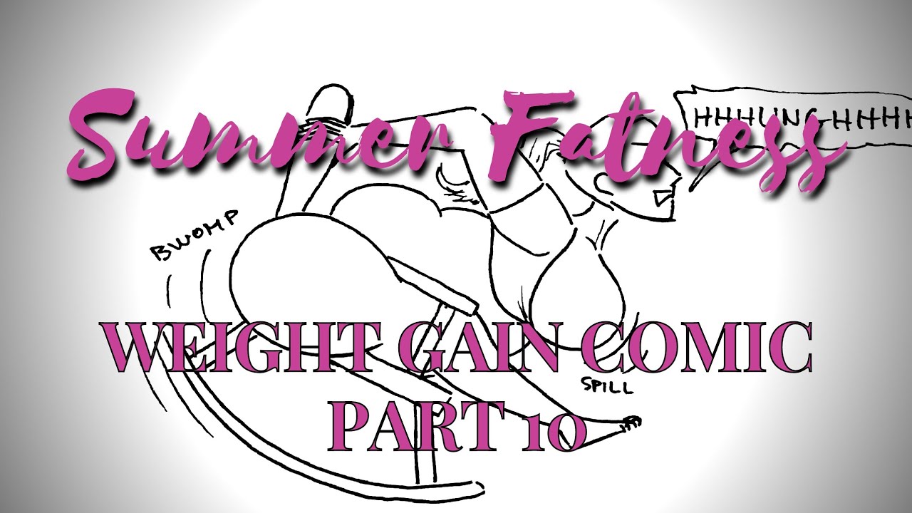 MIA GAINER GIRL - SUMMER FATNESS - WEIGHT GAIN COMIC PART 10 - YouTube