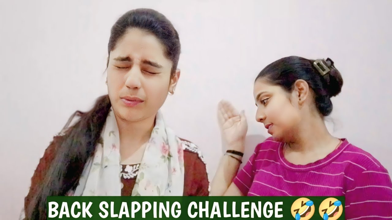 BACK SLAPPING CHALLENGE 🤣🤣🤣 || WITH ME AND MY SISTER 🤣🤣 #challenge ...
