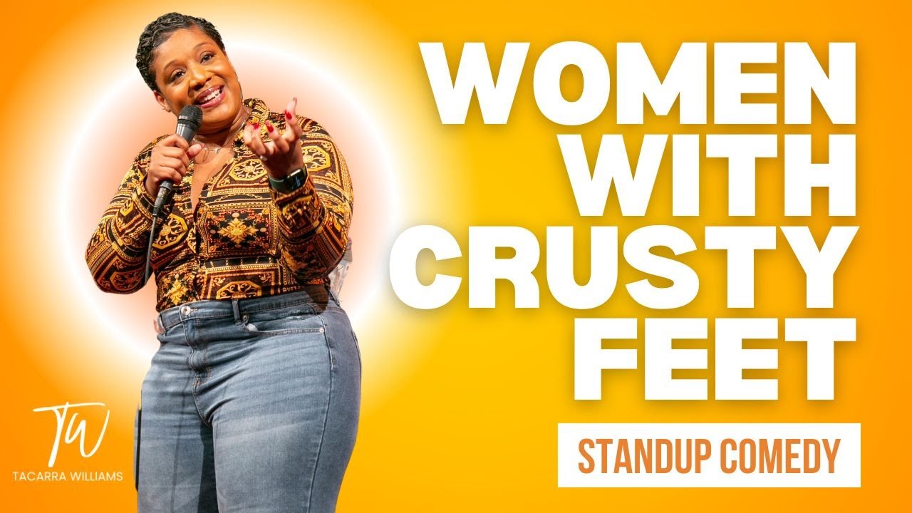 Women With Crusty Feet - Tacarra Williams - Stand Up Comedy - YouTube