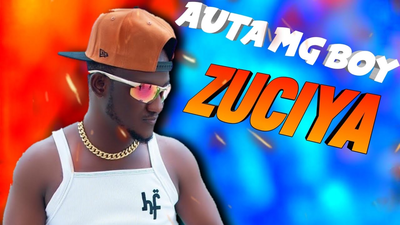 Auta Mg Boy New Song ZUCIYA TA Original video 2024 - YouTube