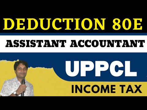 Deduction 80E, 80EE, 80EEA, 80EEB || Income Tax || UPPCL ||BCOM # ...
