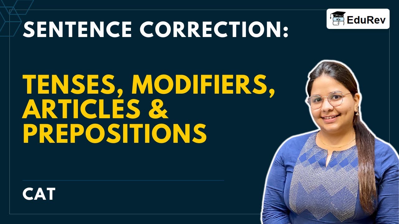 Sentence Correction: Tenses, Modifiers, Articles & Prepositions - Verbal & Reading Comprehension ...