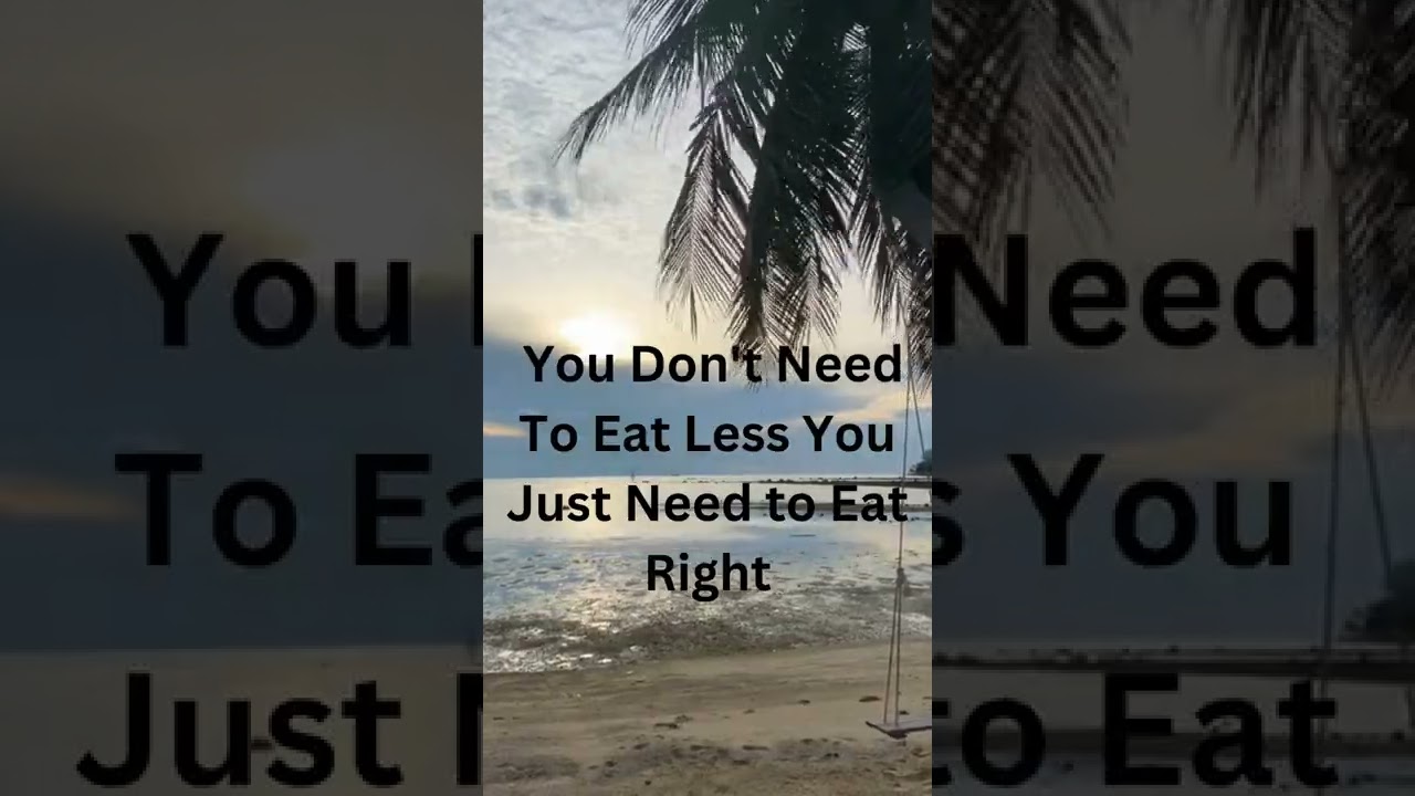 You Don't Need To Eat Less You Just Need to Eat Right - YouTube