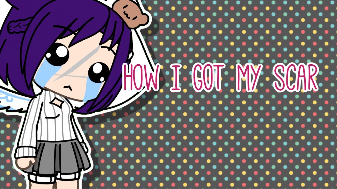 How I Got My Scar |Storytime| |OLD| |Gacha life| - YouTube