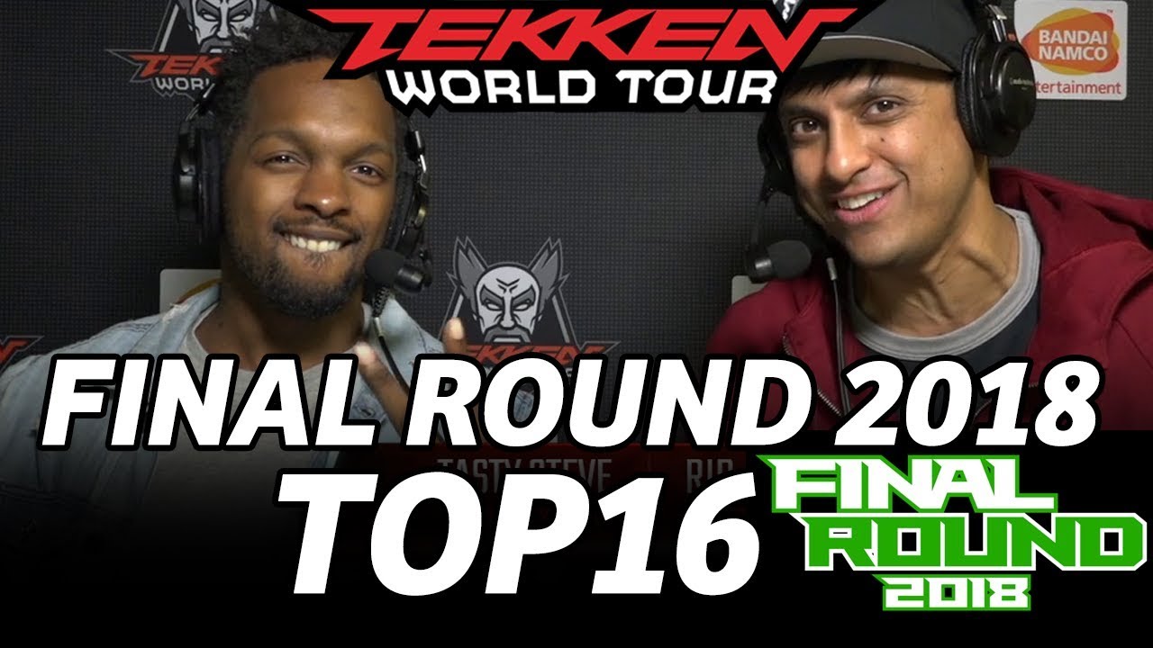 FINAL ROUND 2018 TEKKEN TOP16 (TIMESTAMP) - YouTube