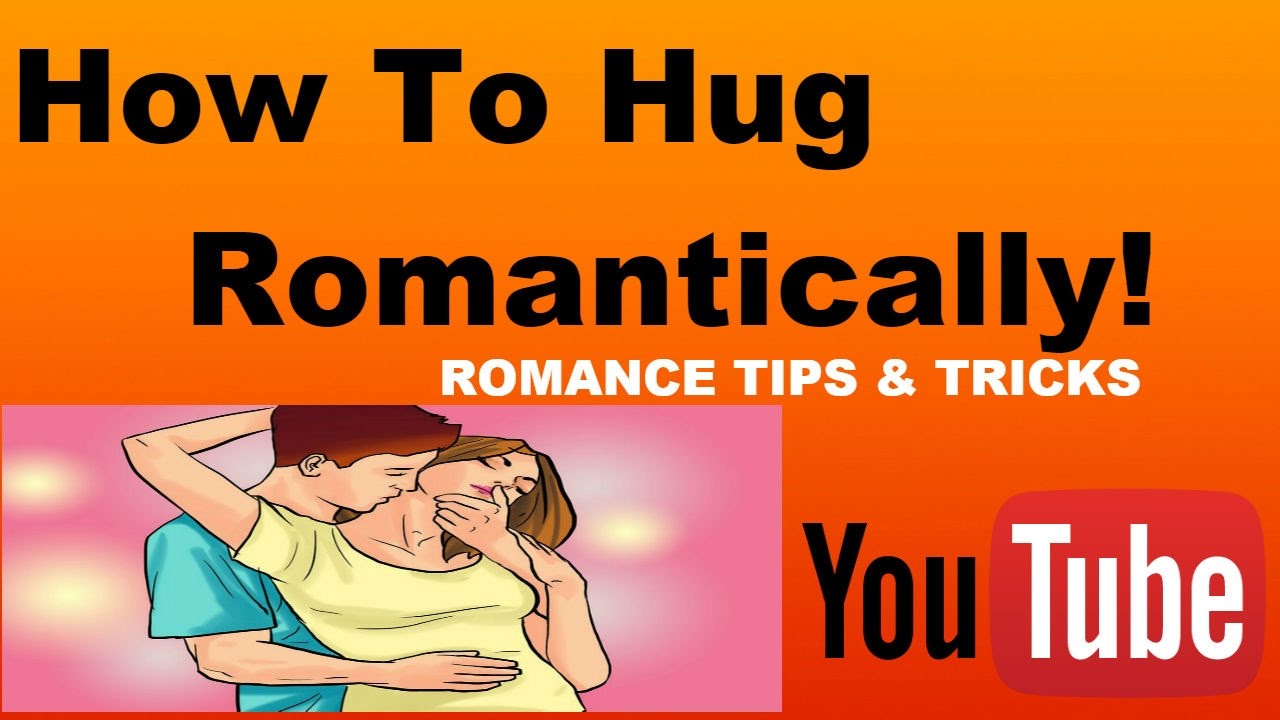 How To Hug Romantically - YouTube