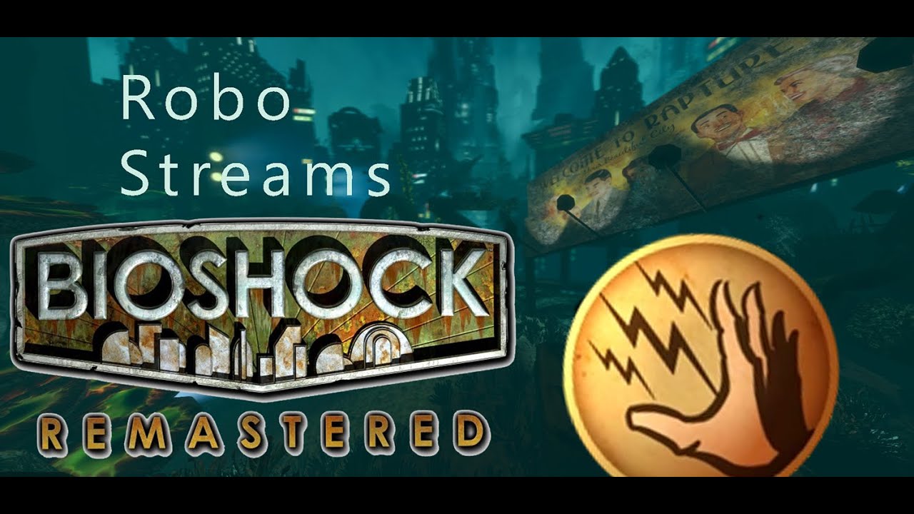 [Robo Streams] Bioshock Remastered Part 2 - YouTube