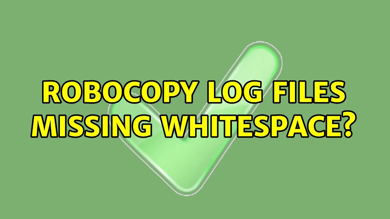 RoboCopy Log Files missing whitespace? (2 Solutions!!) - YouTube