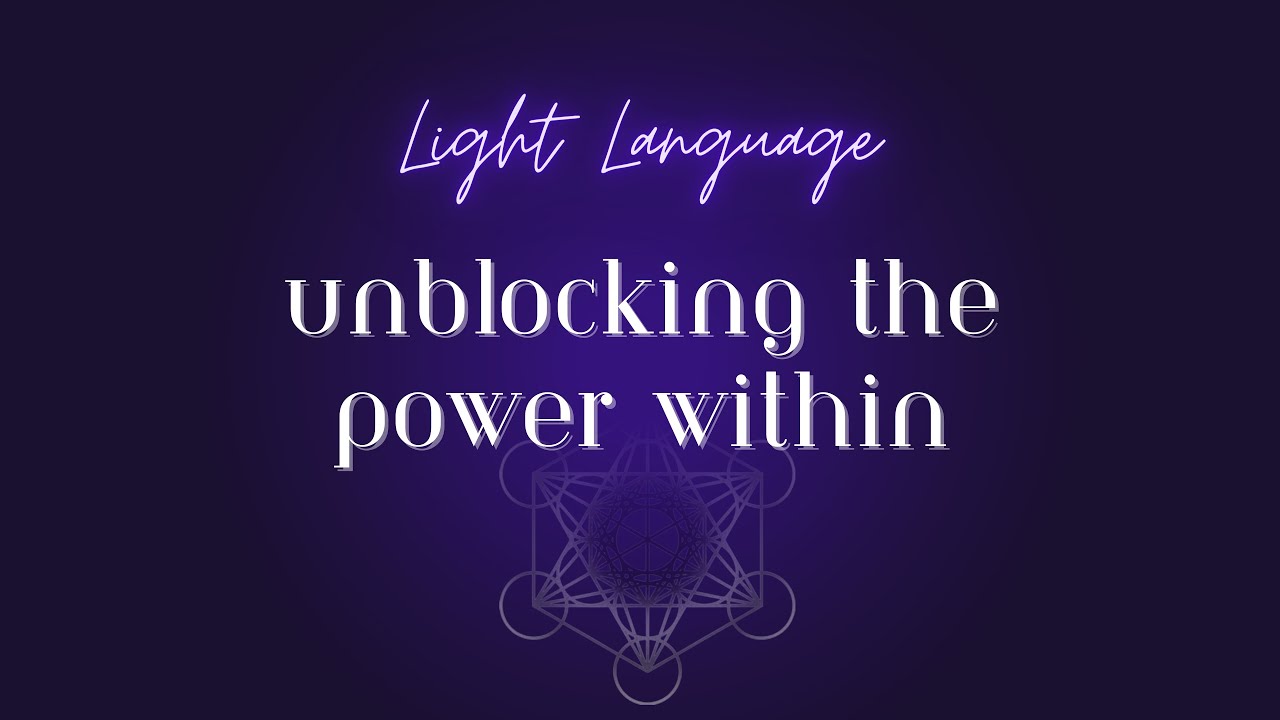 Unblocking the power within - Light Language - YouTube