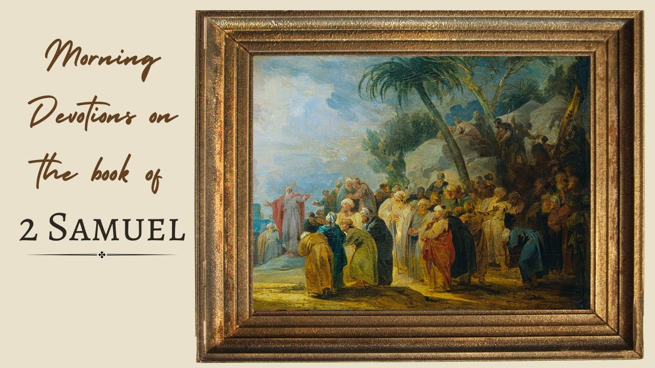 Morning Devotions on 2 Samuel 3 - YouTube