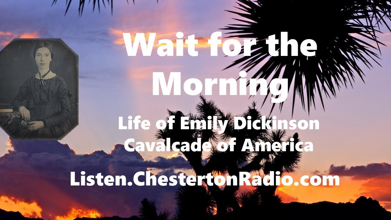 Wait for the Morning - Emily Dickinson - Cavalcade of America - YouTube