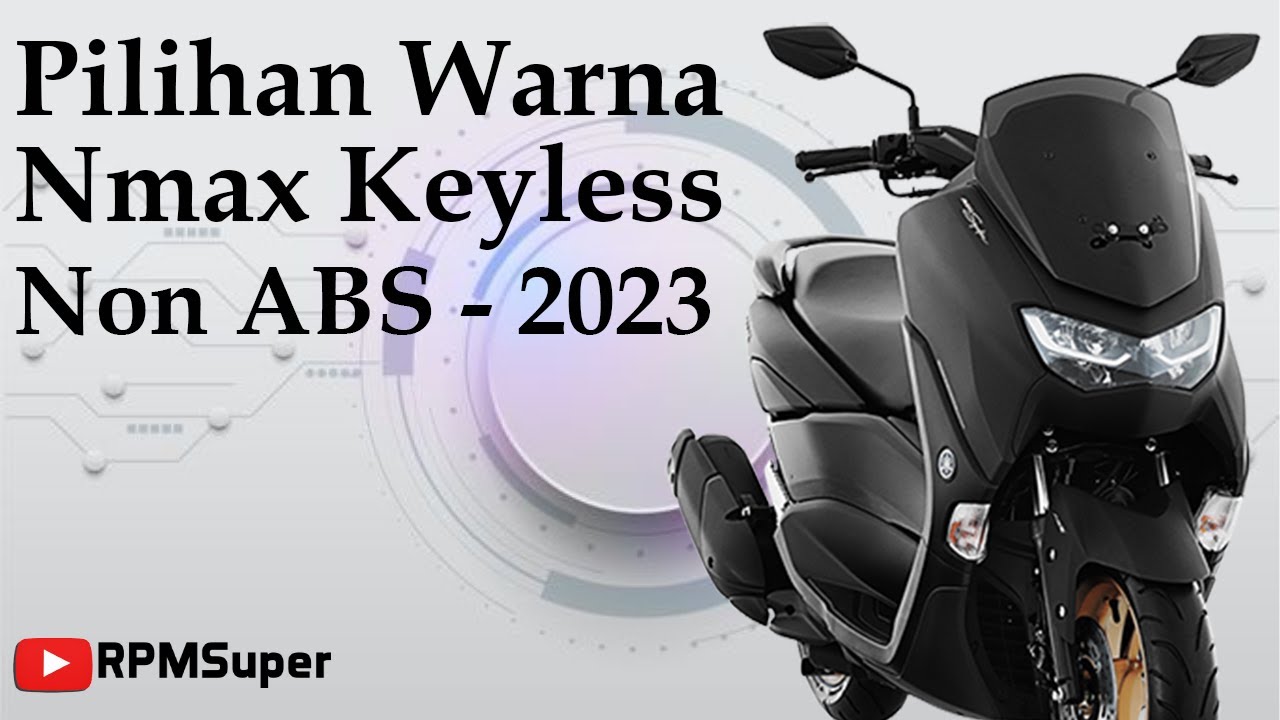 Pilihan Warna Nmax Keyless Non ABS 2023. Berapa Harganya? - YouTube
