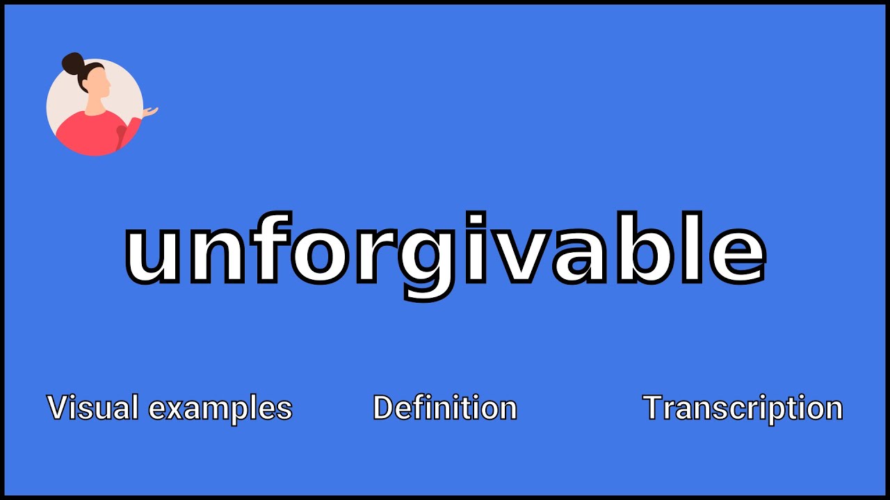 UNFORGIVABLE - Meaning and Pronunciation - YouTube