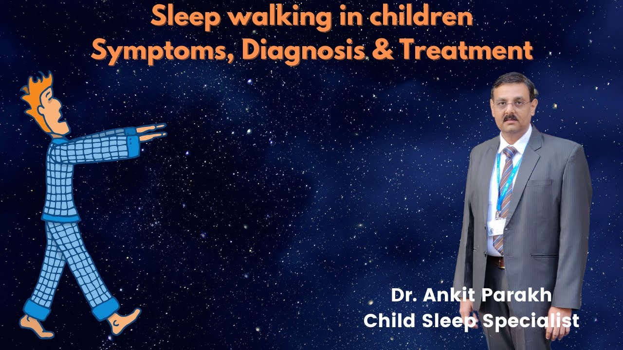Sleep walking in children: Symptoms, Diagnosis & Treatment: Dr Ankit ...