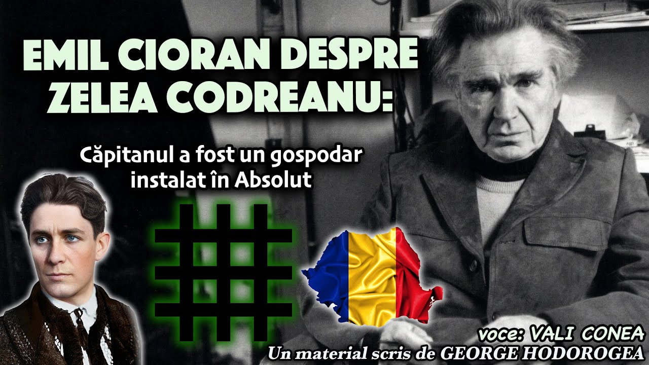Emil Cioran despre Zelea Codreanu: Capitanul a fost un gospodar instalat in Absolut - YouTube